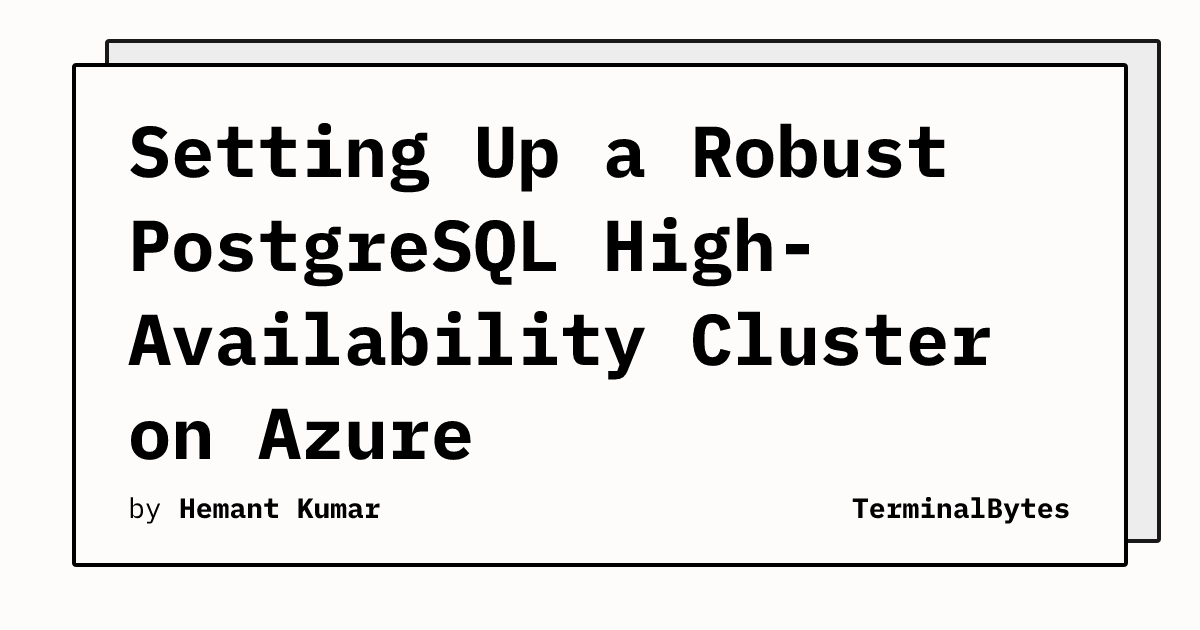 Setting Up a Robust PostgreSQL High-Availability Cluster on Azure ...